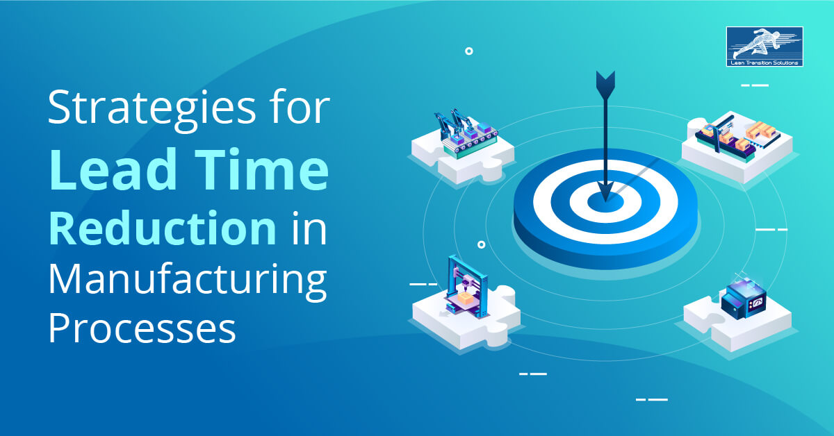 Strategies For Lead Time Reduction In Manufacturing Processes